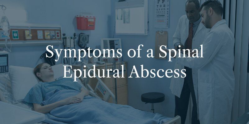 What Are the Symptoms of a Spinal Epidural Abscess?